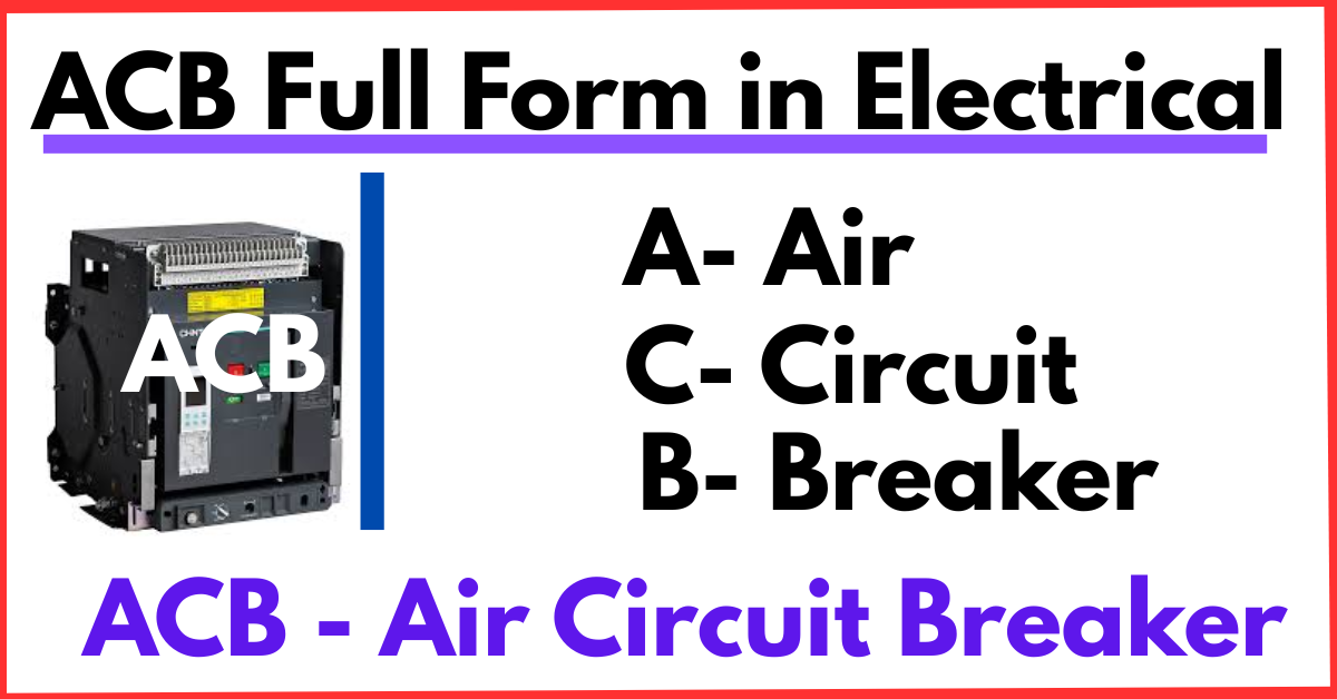 ACB Full Form in Electrical – Air Circuit Breaker Explained