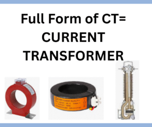 CT Full Form in Electrical | Current Transformer Working & Diagram